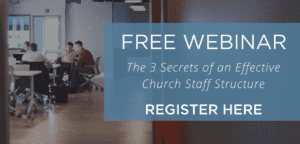 3 Secrets of an Effective Church Staff Structure - The Unstuck Group