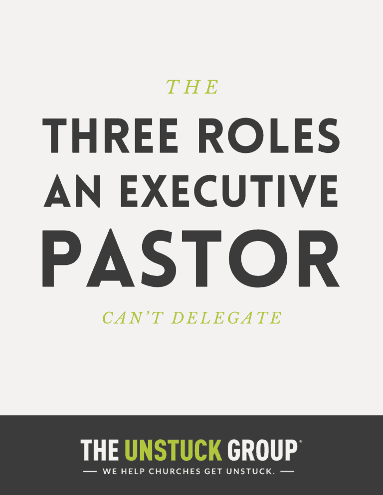 Roles an Executive Pastor Can't Delegate | The Unstuck Group