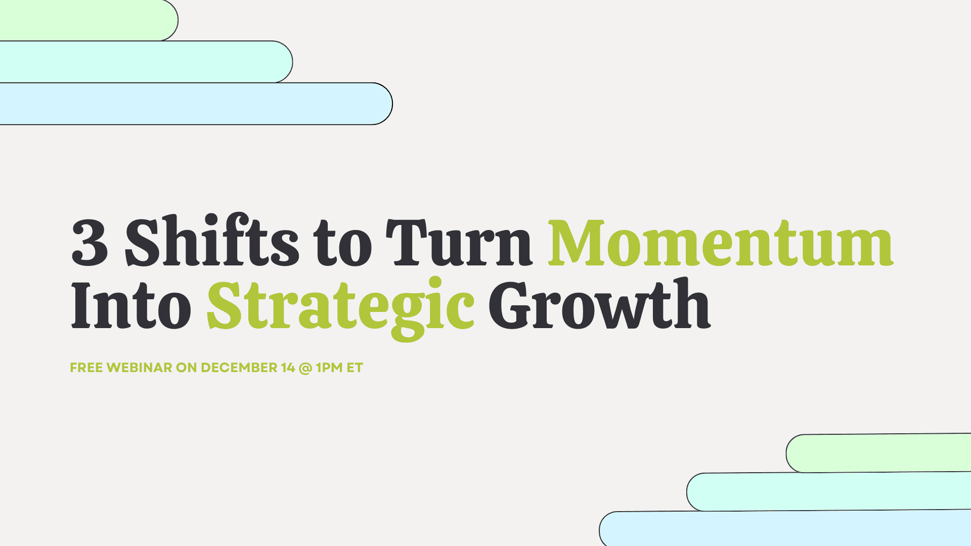 3 Shifts to Turn Momentum Into Strategic Growth | Free Webinar | The ...